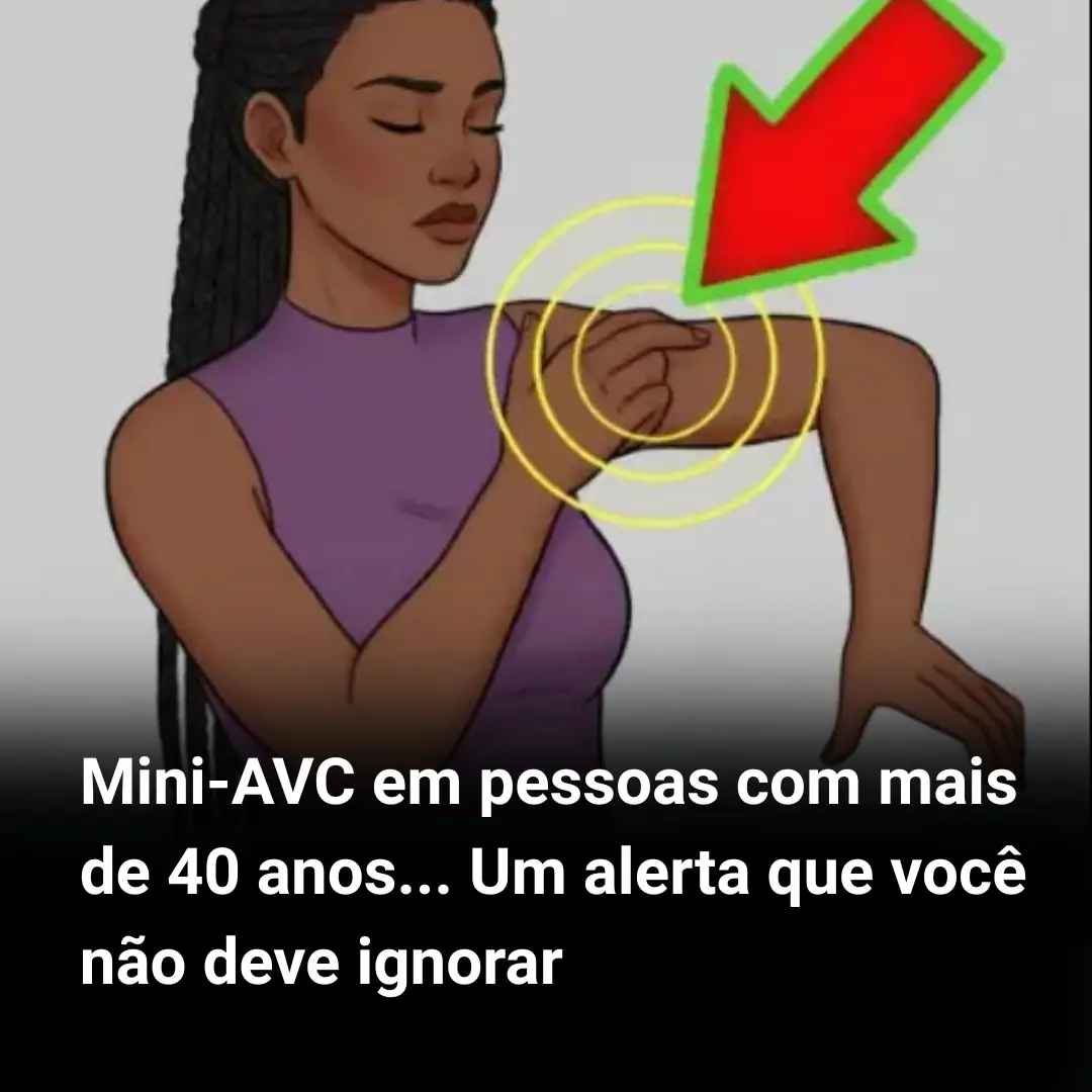 Mini-AVC em pessoas com mais de 40 anos... Um alerta que você não deve ...